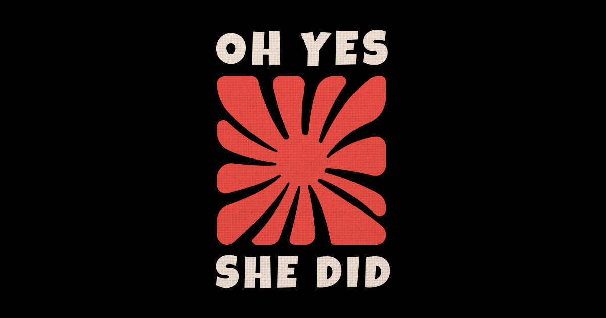 Yes-She-Did - Yes-she-can-Kamala-Harris-2024-elections - Yes She Did ...