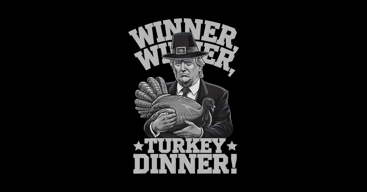 Winner-Winner-Turkey-Dinner - Winner Winner Turkey Dinner - Posters and ...