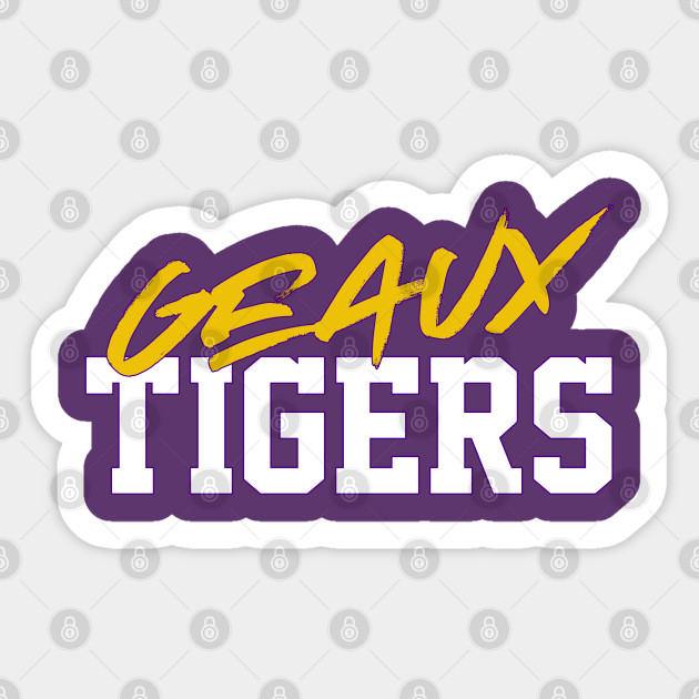 Geaux Tigers - Geaux Tigers - Sticker | TeePublic