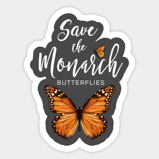 Save the Monarch Butterfly - Save The Monarch - Sticker | TeePublic