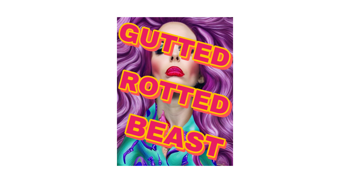 Gutted, Rotted, Beast - Alyssa Edwards - T-Shirt | TeePublic