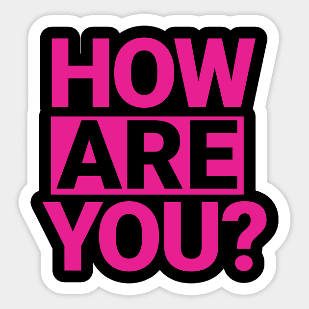 how are you - Hello - Sticker | TeePublic