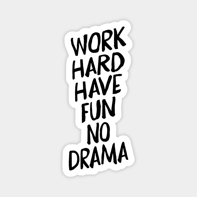 Work Hard Have Fun No Drama - Inspirational Office Decor - Magnet ...