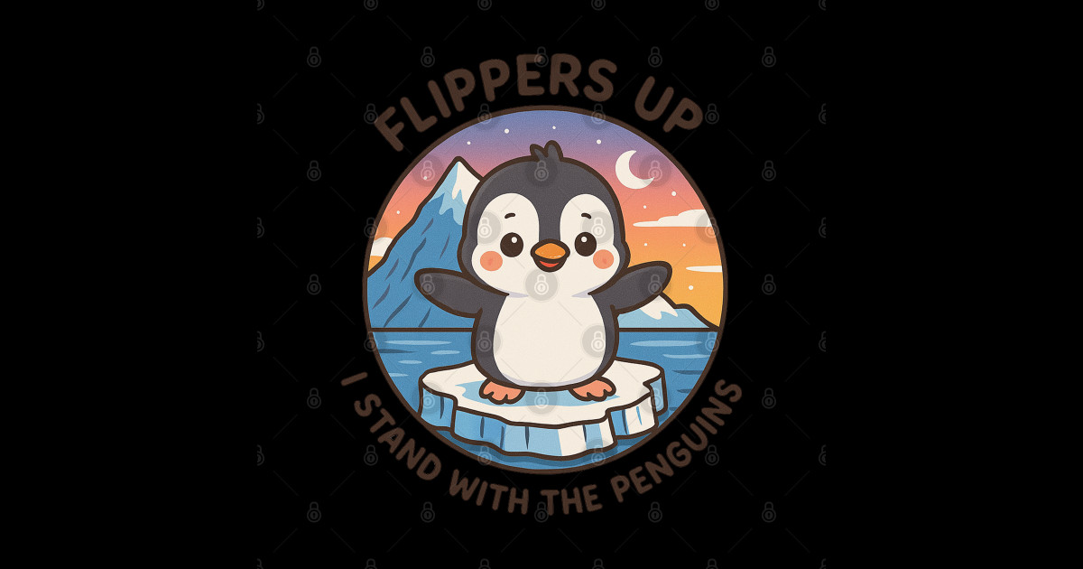 Flippers-Up-I-Stand-With-The-Penguins - Make Penguins Tax - Posters and ...