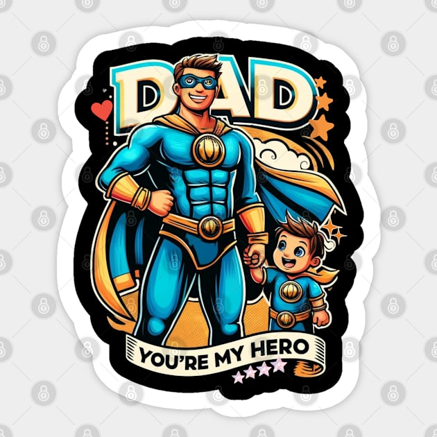 Dad You're My Hero Happy Father's Day - Superhero Daddy - Sticker ...