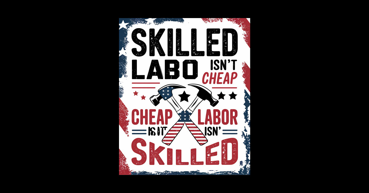 Skilled Labor Isn't Cheap American Flag Labor's Day - Skilled Labor ...