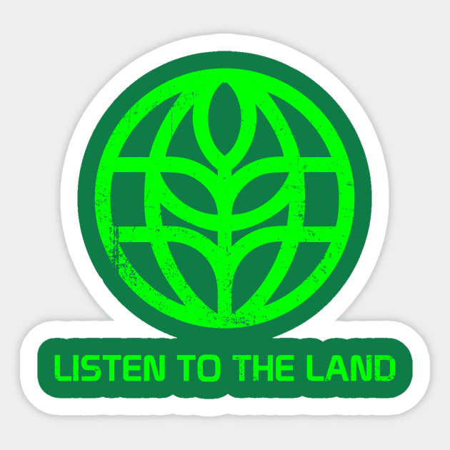 Listen to the Land - Listen To The Land - Sticker | TeePublic