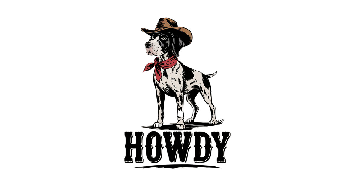 Howdy German Shorthaired Pointer Cowboy Cowgirl Western - Howdy German ...
