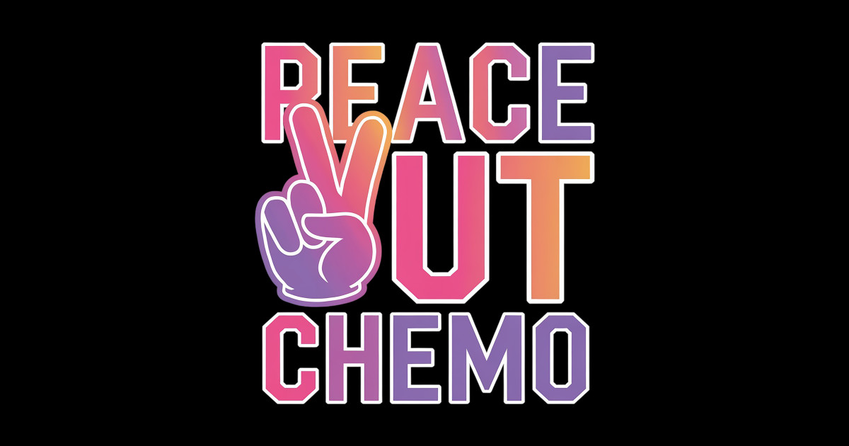 Peace Out Chemo Last Day Of Chemo End Chemotherapy Cancer - Peace Out ...