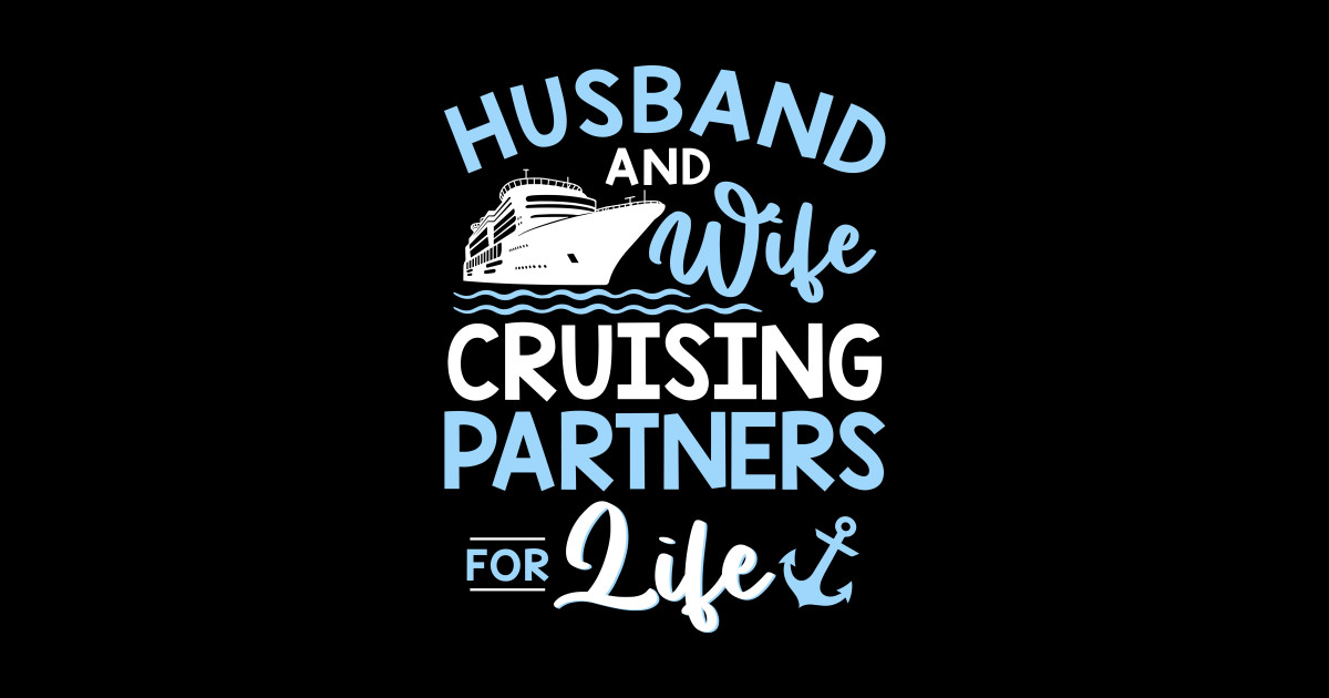 Husband And Wife Cruising Partners Life Couples Cruise Trip - Husband ...