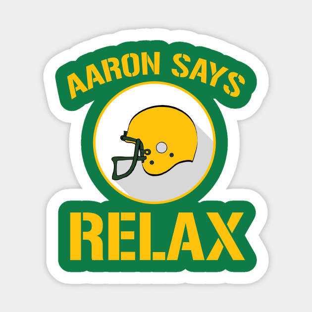 Aaron Says Relax - Green Bay - Aaron - Sticker | TeePublic