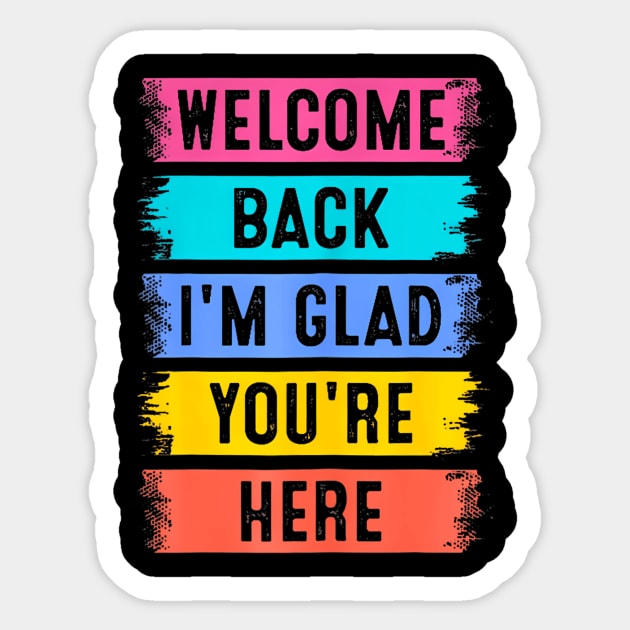 Welcome Back I'm Glad You're Here Back To School For Teacher - Teacher ...