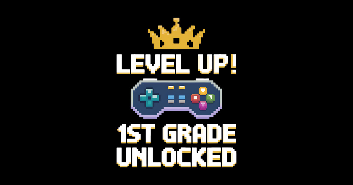 Level Up 1st Grade Unlocked Elementary Kids - Level Up 1st Grade ...