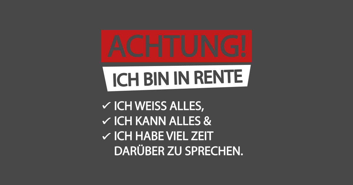 Achtung ich bin in rente (white) - Retirement - T-Shirt | TeePublic