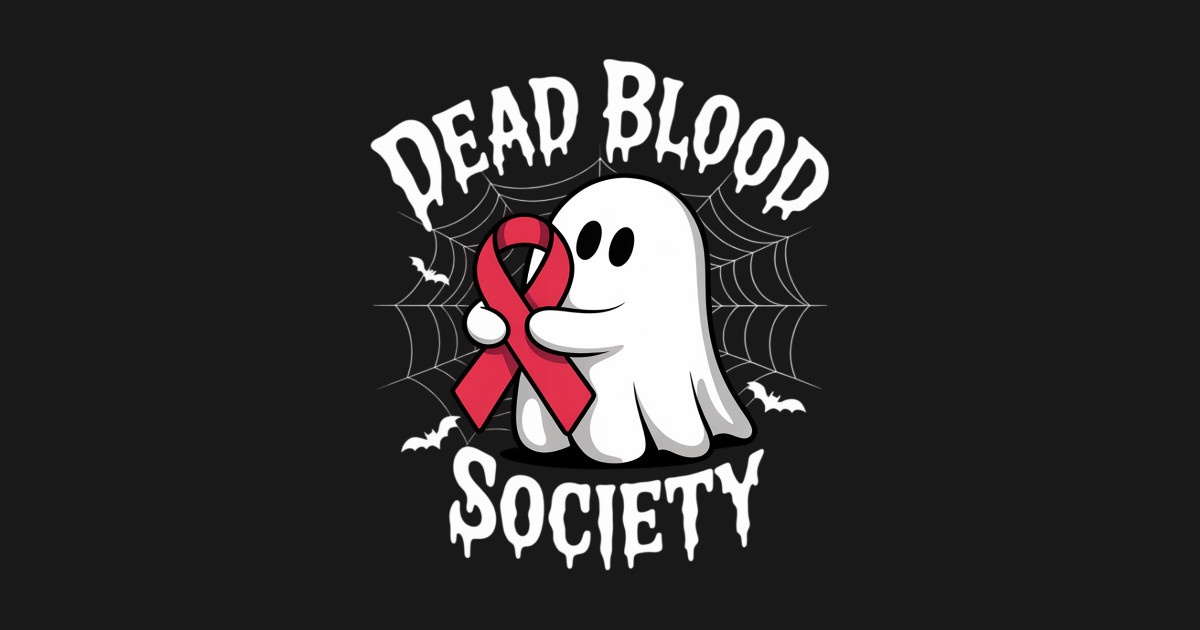 Ghost Dead Blood Society Blood Cancer Awareness Halloween - Ghost Dead ...