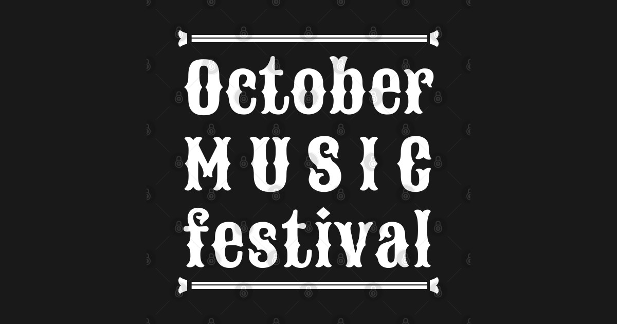 october music festival - Music Festival - T-Shirt | TeePublic
