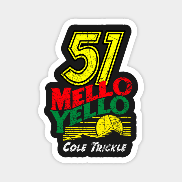 51 MELLO YELLO COLE TRICKLE DISTRESSED - Nascar - Magnet | TeePublic