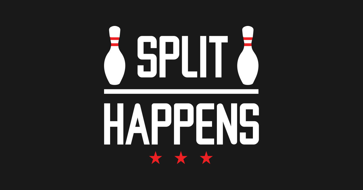 Bowling Split Happens - Bowling Lover - Bowling - T-Shirt | TeePublic
