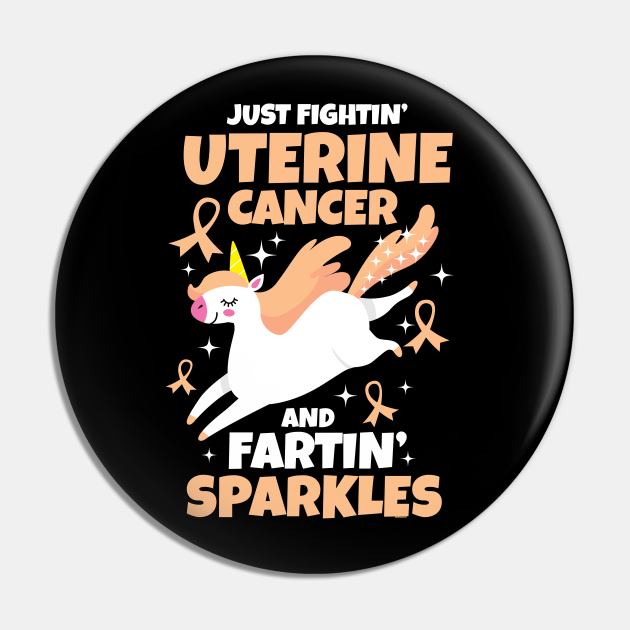 Fighting Uterine Cancer Farting Sparkles Unicorn Uterine Cancer Pin