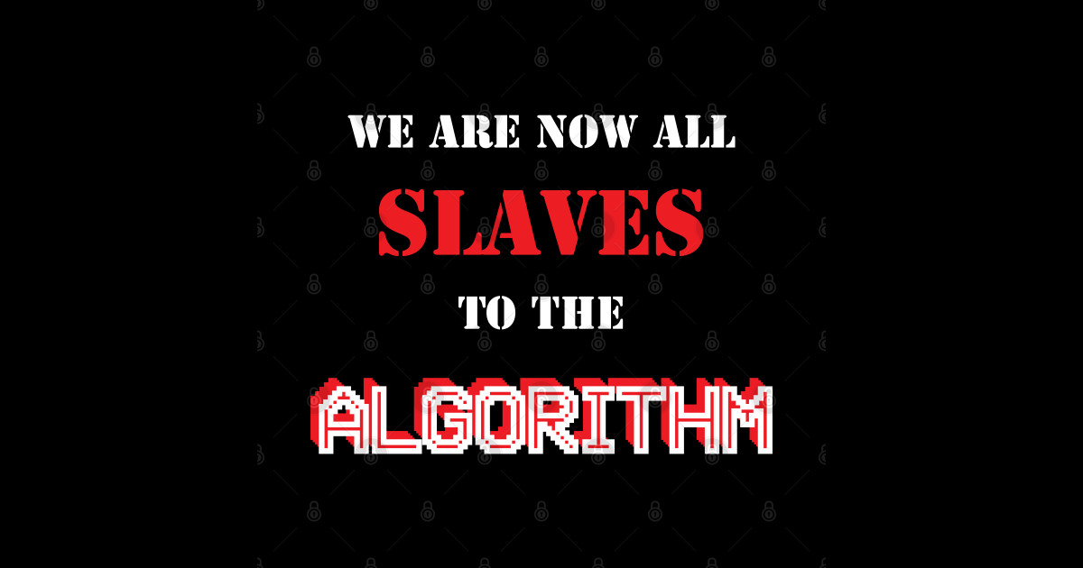 We Are Now All Slaves To The Algorithm - We Are Now All Slaves To The Algorithm - Sticker ...