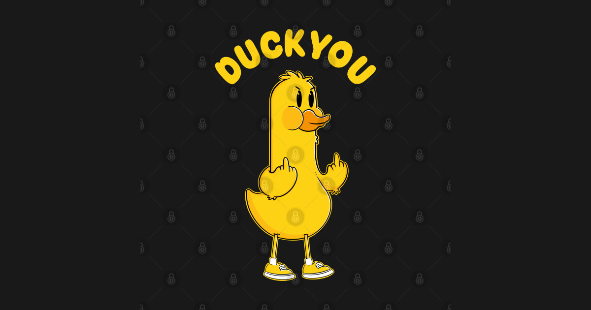 Duck You - Duck You - T-Shirt | TeePublic