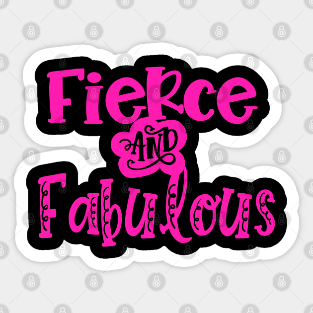 Fierce and Fabulous - Fabulous Woman - Sticker | TeePublic