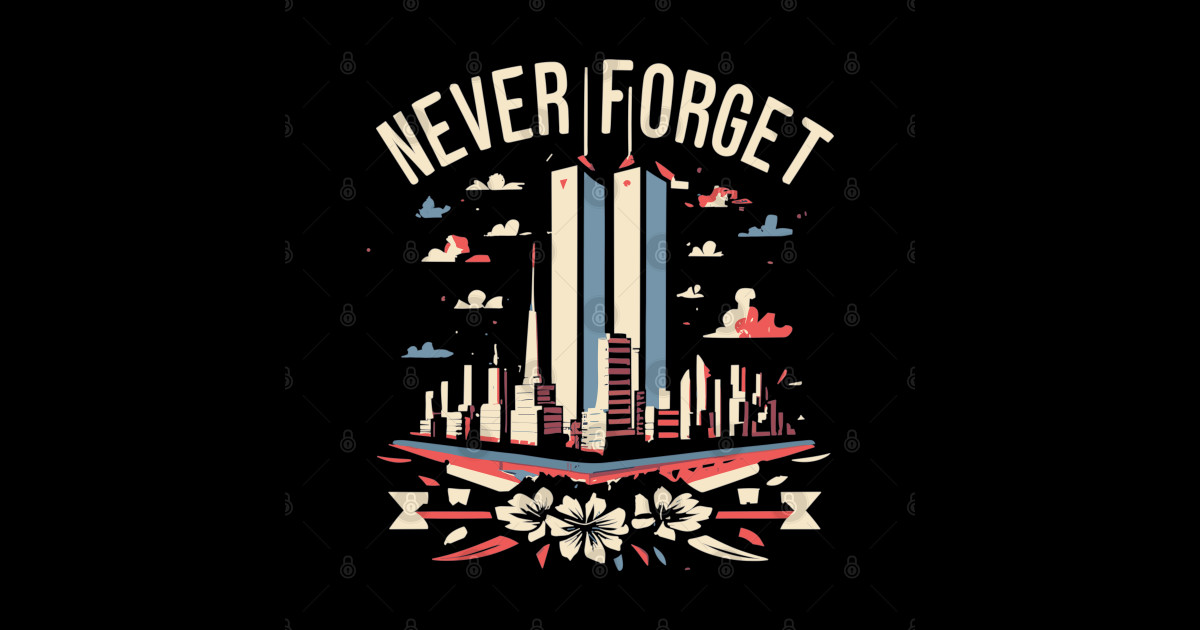 "Never Forget" design - Never Forget - Posters and Art Prints | TeePublic
