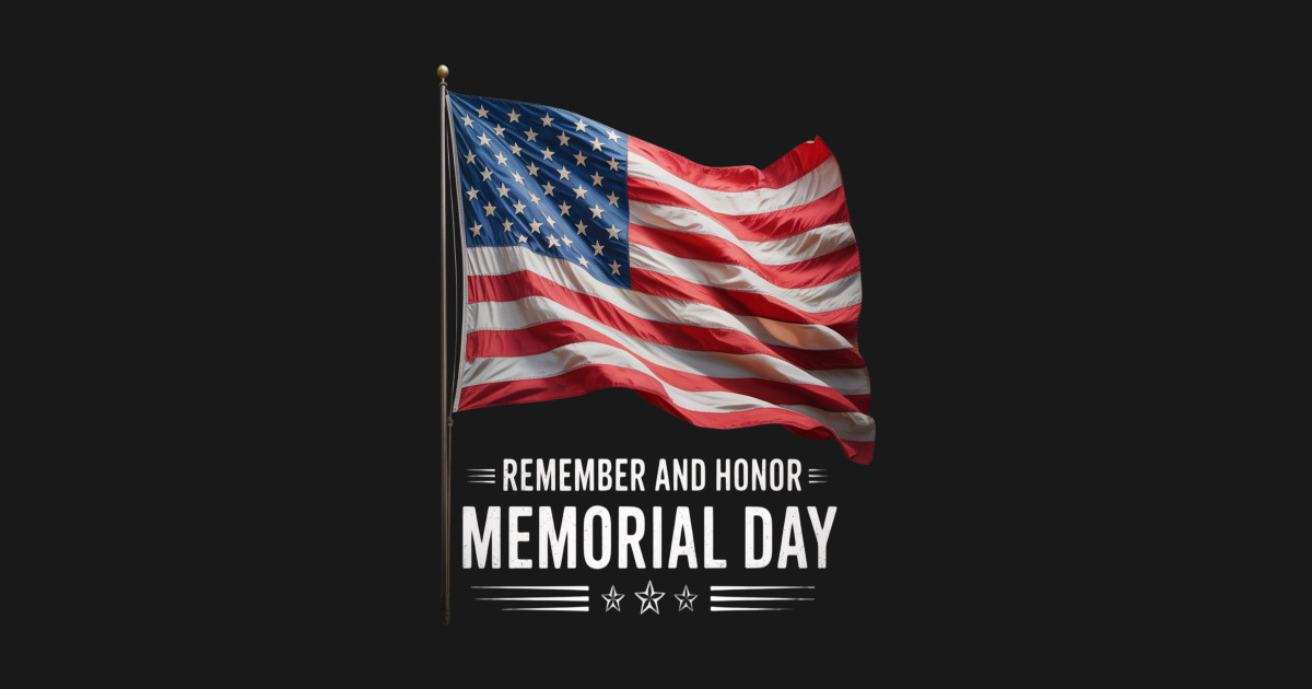 Memorial Day America Flag Remember Honor - Memorial Day America Flag ...
