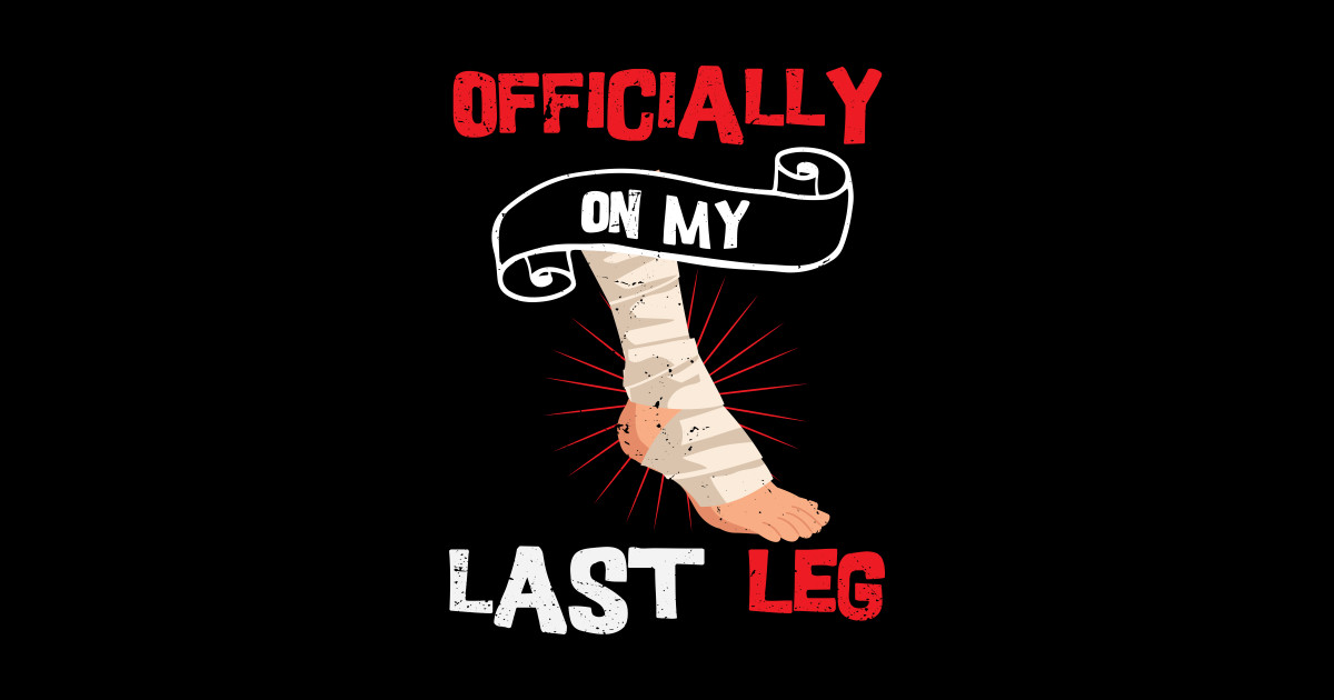 Officially On My Last Leg, funny leg amputation, funny recovery gift ...