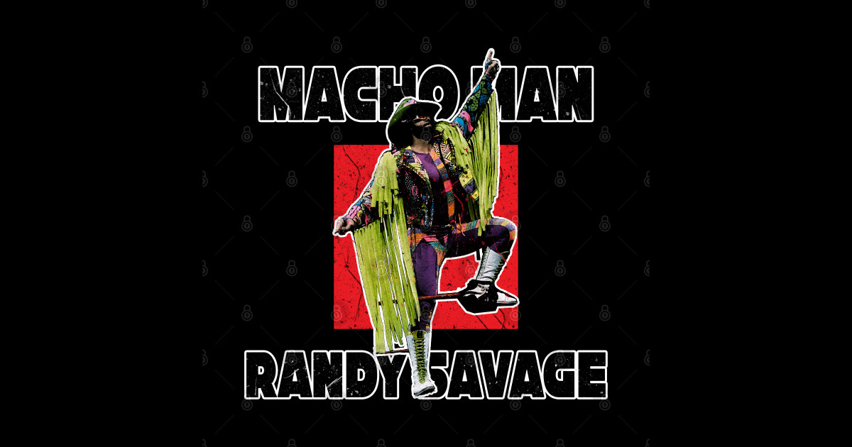 Macho Man - Randy Macho Savage - Sticker | TeePublic