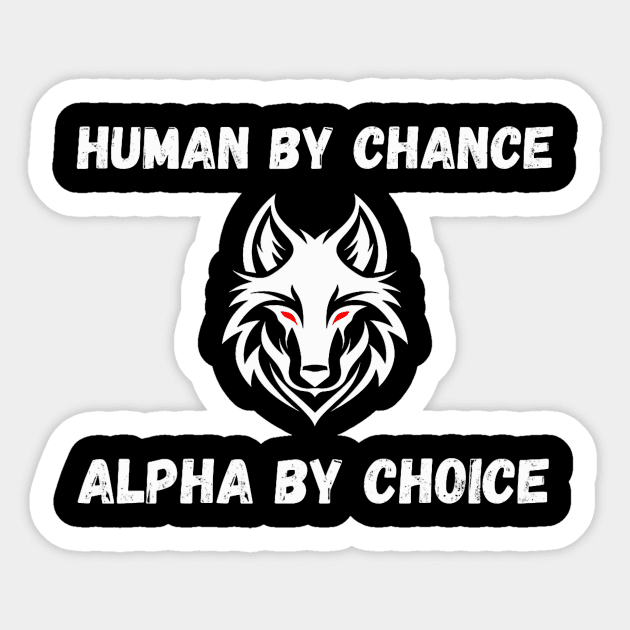 Human By Chance Alpha By Choice Wolf Meme - Coyote - Sticker | TeePublic