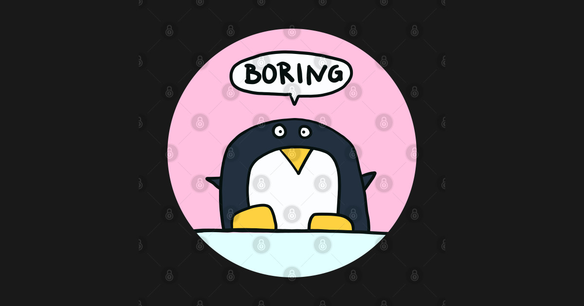 Boring - bored penguin - Penguin - T-Shirt | TeePublic