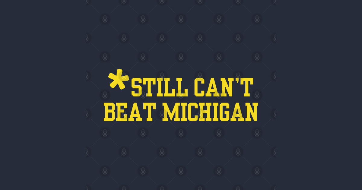 STILL CAN'T BEAT MICHIGAN Funny Football - Still Cant Beat Michigan ...