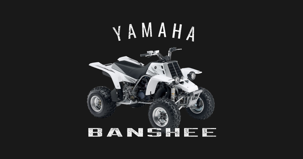 BANSHEE 4 WHEELER - Atv - T-Shirt | TeePublic