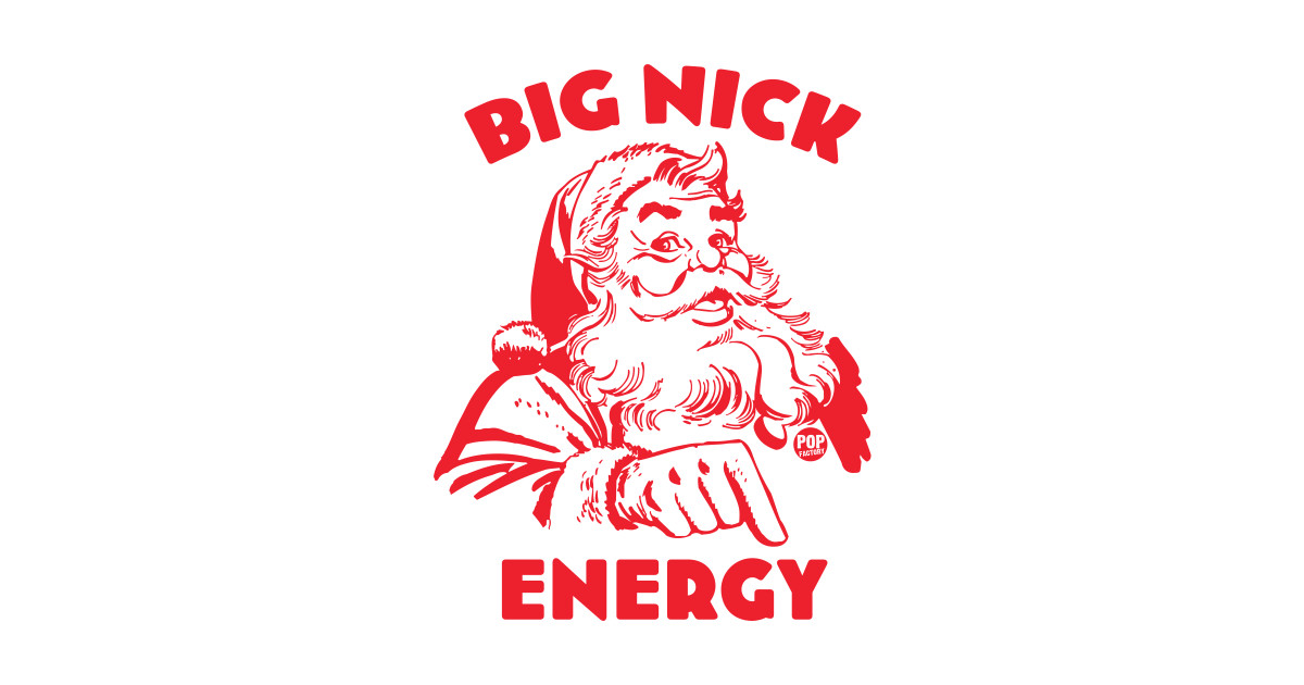 BIG NICK ENERGY - Santa Claus - T-Shirt | TeePublic