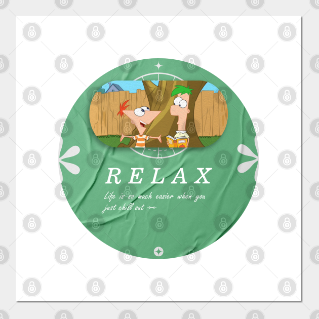 Phineas and Ferb chill out 03 - Relax - Posters and Art Prints | TeePublic