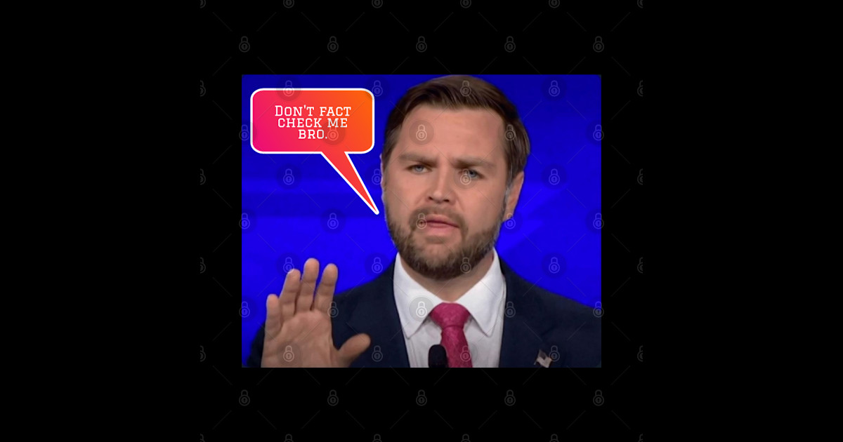 Don't Fact Check Me Bro - J.D. Vance - Presidential Debate - Color ...