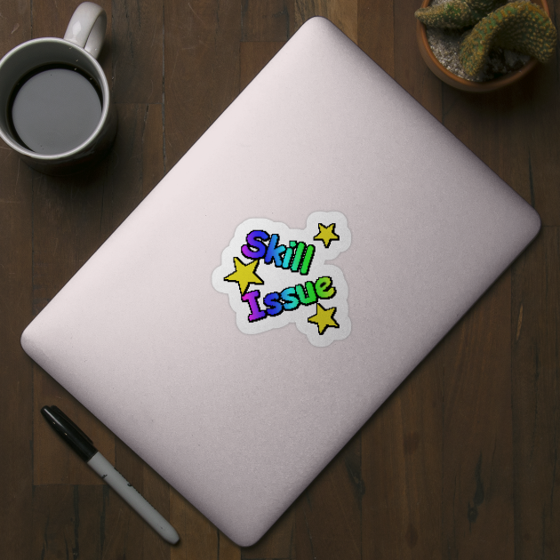 Sounds like a Skill Issue - Skill - Sticker | TeePublic