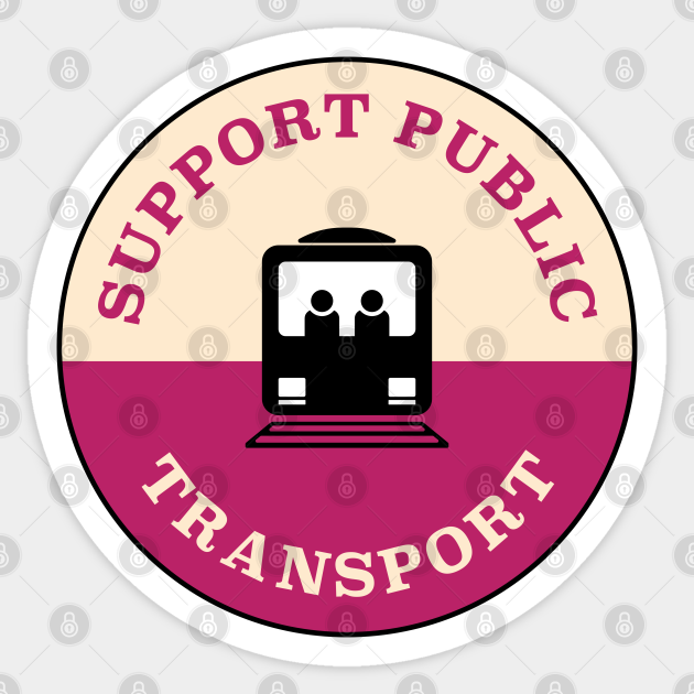 Support Public Transport - Public Transport - Sticker | TeePublic