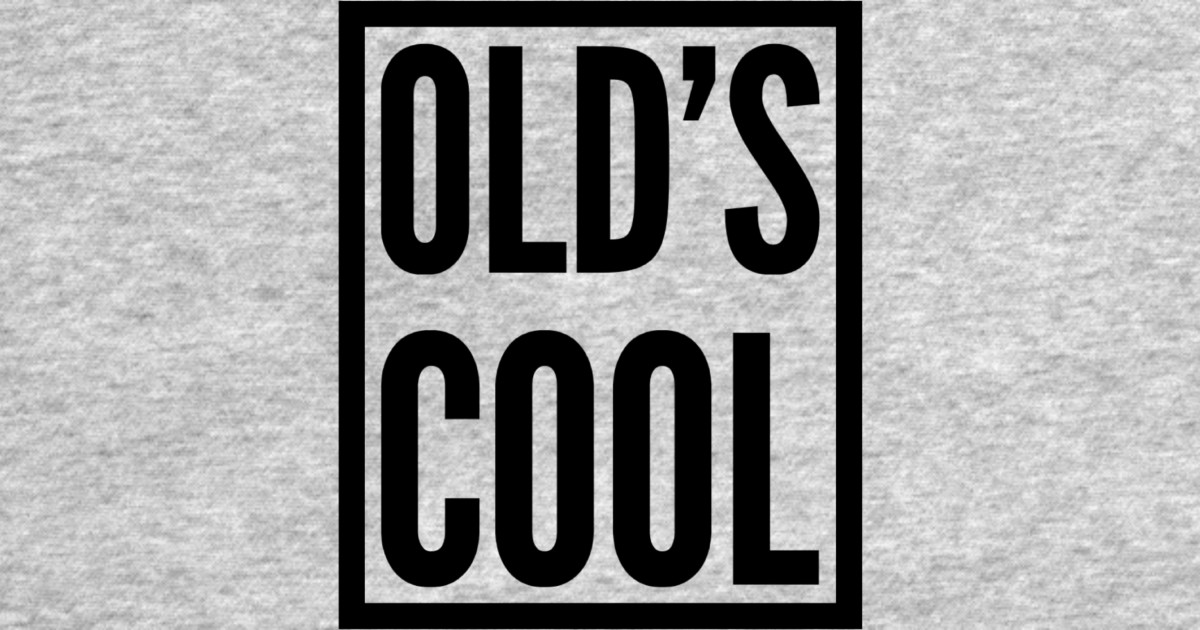 old's cool - Senior Citizen - T-Shirt | TeePublic