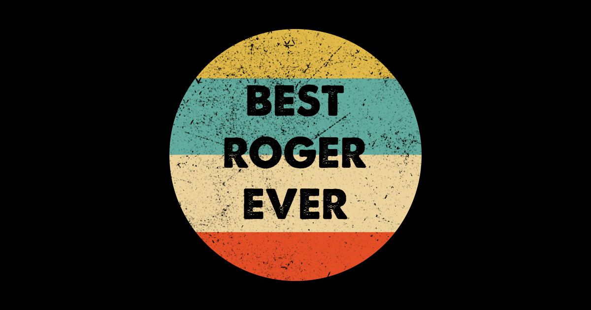 Roger Name Best Roger Ever - Roger Name Best Roger Ever - Sticker ...