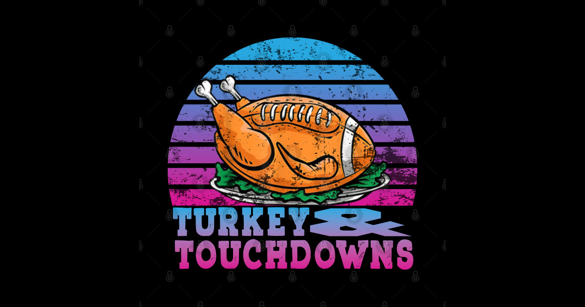 Happy Thanksgiving - Turkey and Touchdowns Football - Turkey And ...