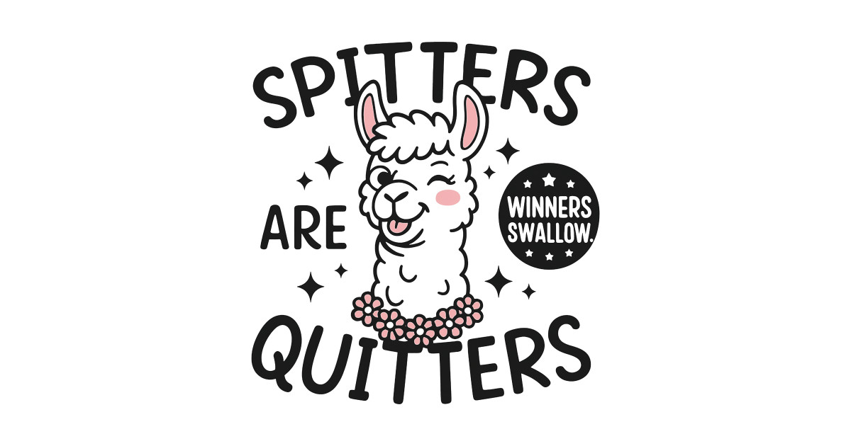 Dirty Llama Joke with Bold Line Art - Spitters Are Quitters - T-Shirt ...