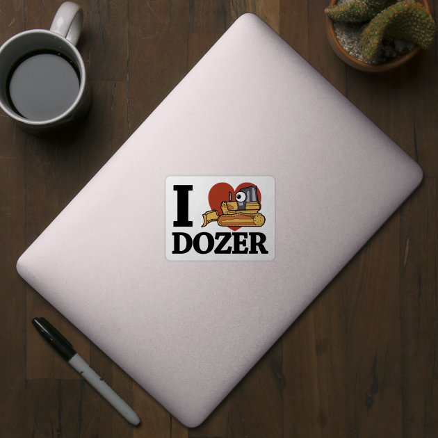 I Love Dozer Kawaii - Heavy Equipment - Sticker | TeePublic