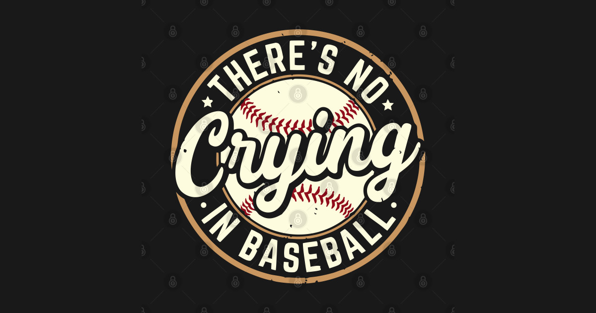 There's No Crying In Baseball - World Series - T-Shirt | TeePublic