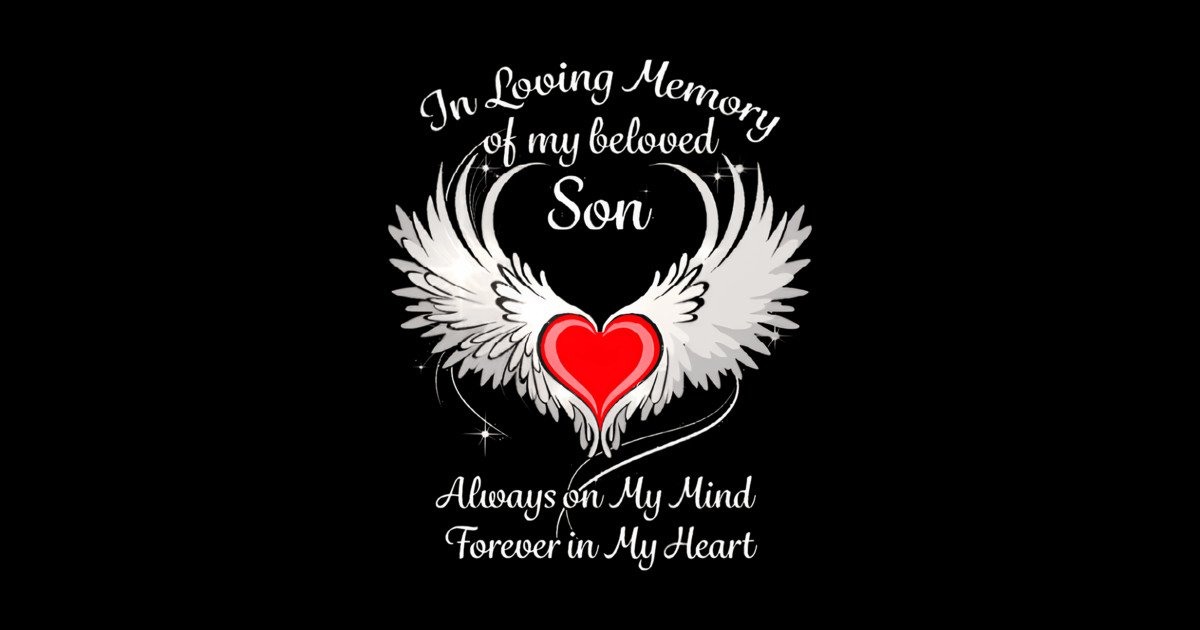 In Loving Memory Of My Beloved Son Always On My Mind Forever In My