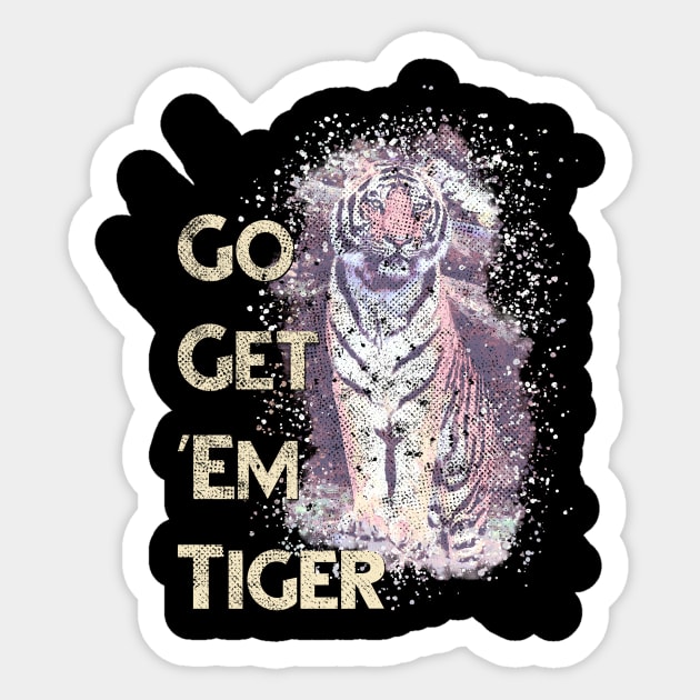 Go Get 'Em Tiger - Tiger - Sticker | TeePublic