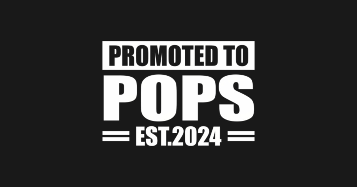 Promoted To Pops Est 2024 New Dad Fathers Day - Promoted Pops - T-Shirt | TeePublic