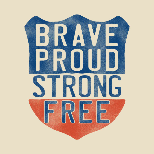 Brave Proud Strong Free - Brave - T-Shirt | TeePublic