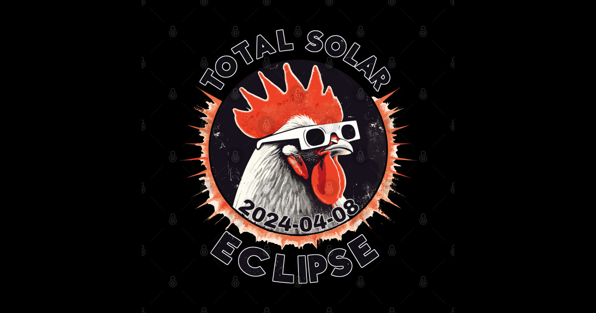 Cool funny rooster Total solar eclipse 2024 - Total Solar Eclipse ...